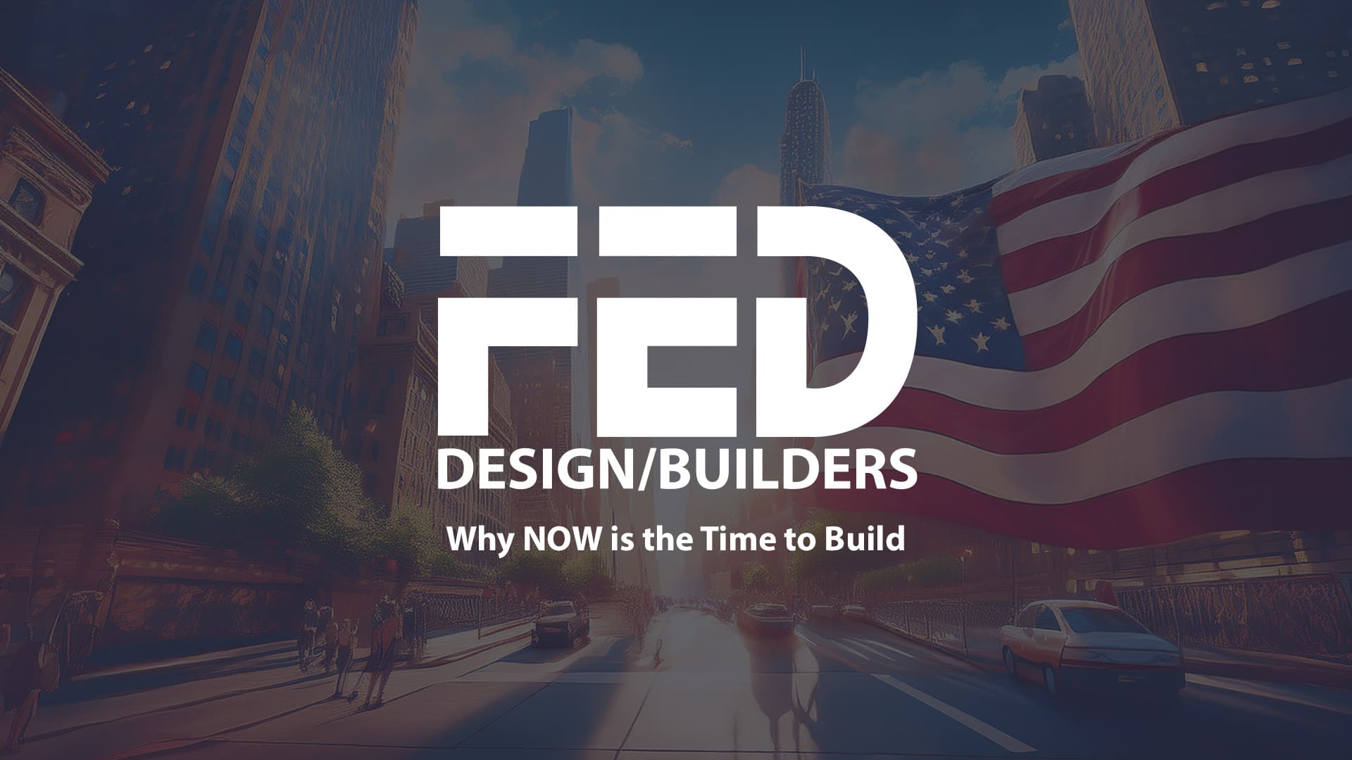 Moving Forward with Confidence: Why now is the time to build! - FED Development